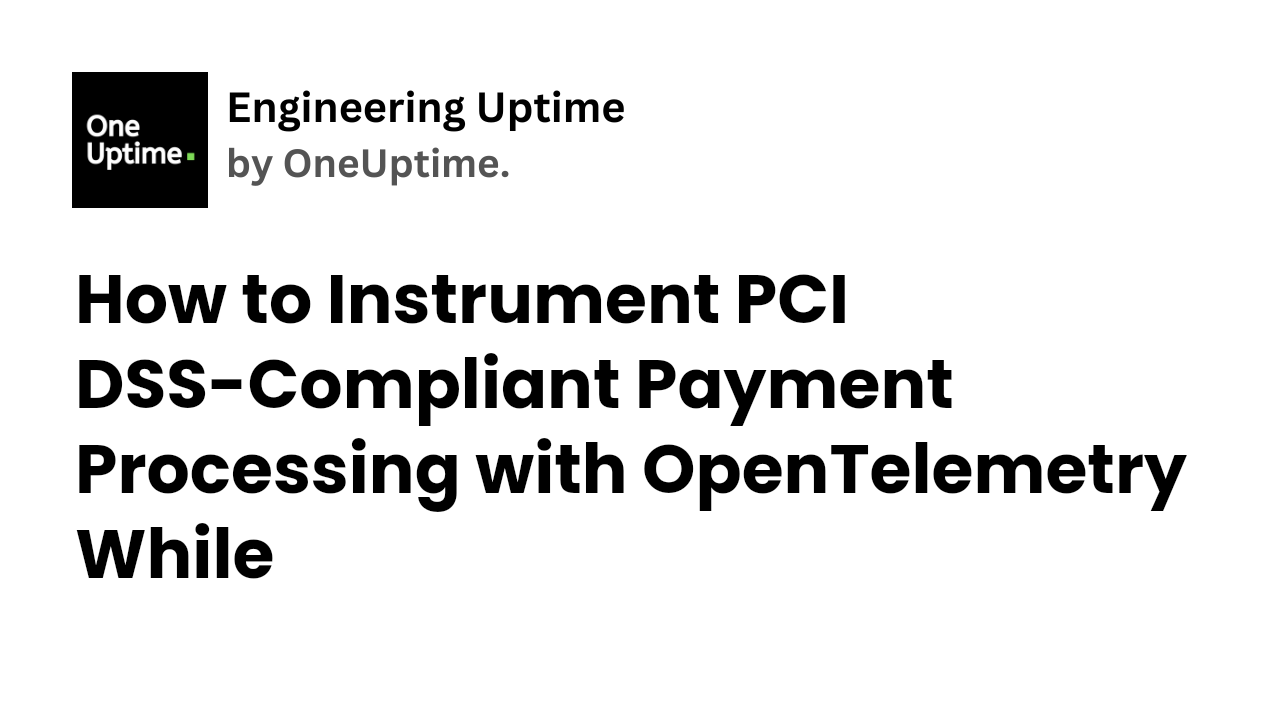 How to Instrument PCI DSS-Compliant Payment Processing with ...