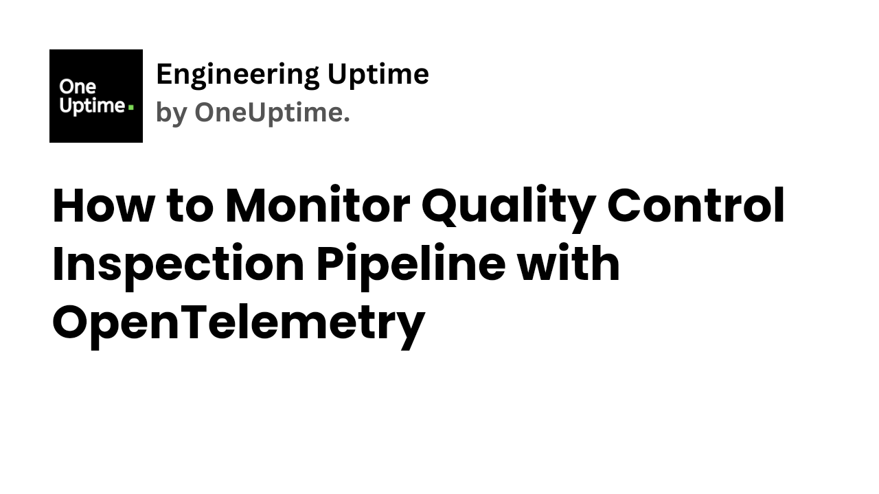 How to Monitor Quality Control Inspection Pipeline with OpenTelemetry