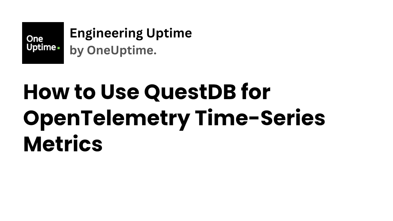 How to Use QuestDB for OpenTelemetry Time-Series Metrics