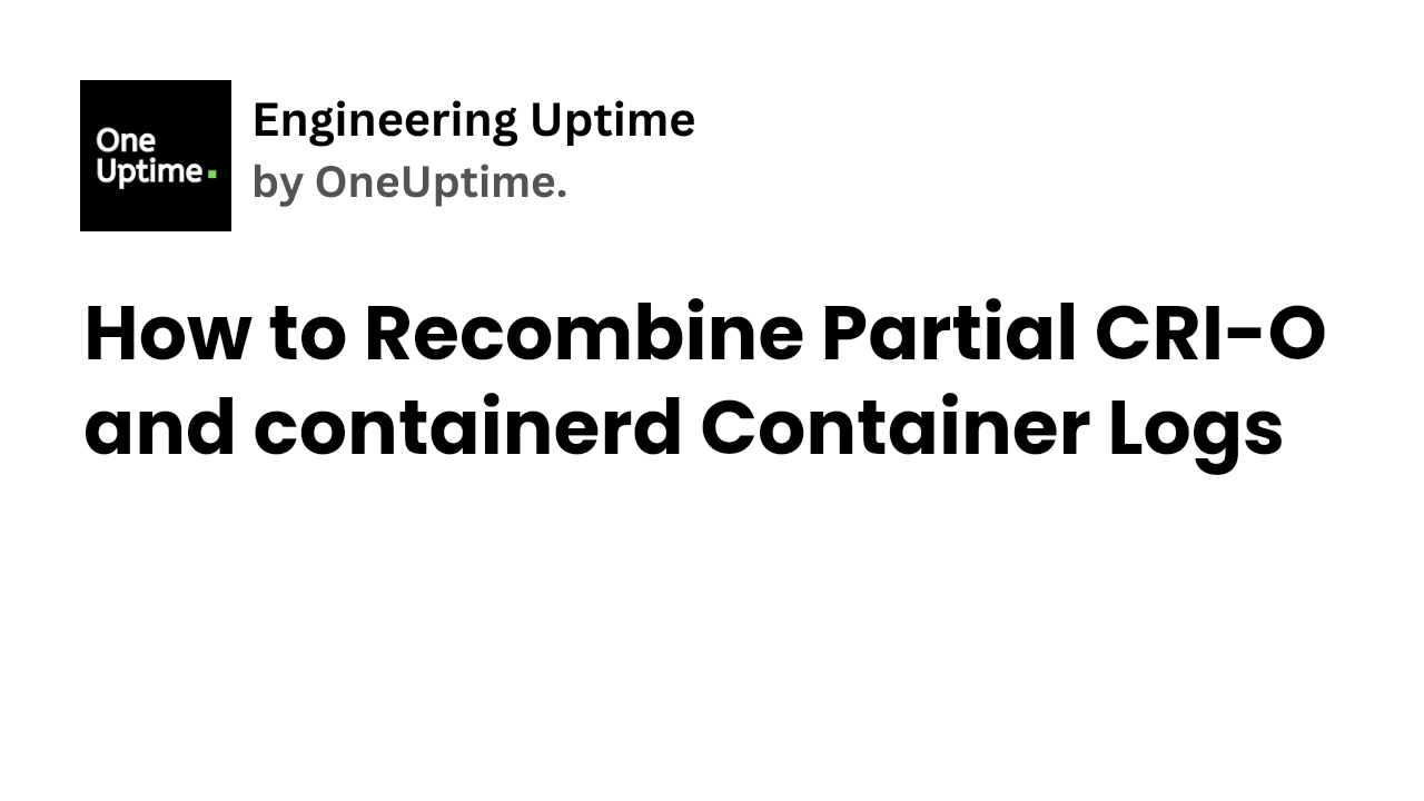 How to Recombine Partial CRI-O and containerd Container Logs