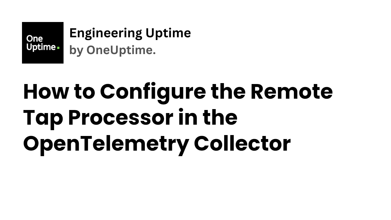 How to Configure the Remote Tap Processor in the OpenTelemetry Collector