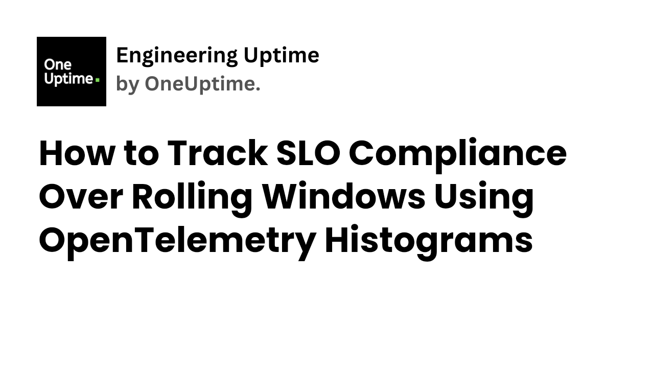 How to Track SLO Compliance Over Rolling Windows Using OpenTelemetry ...
