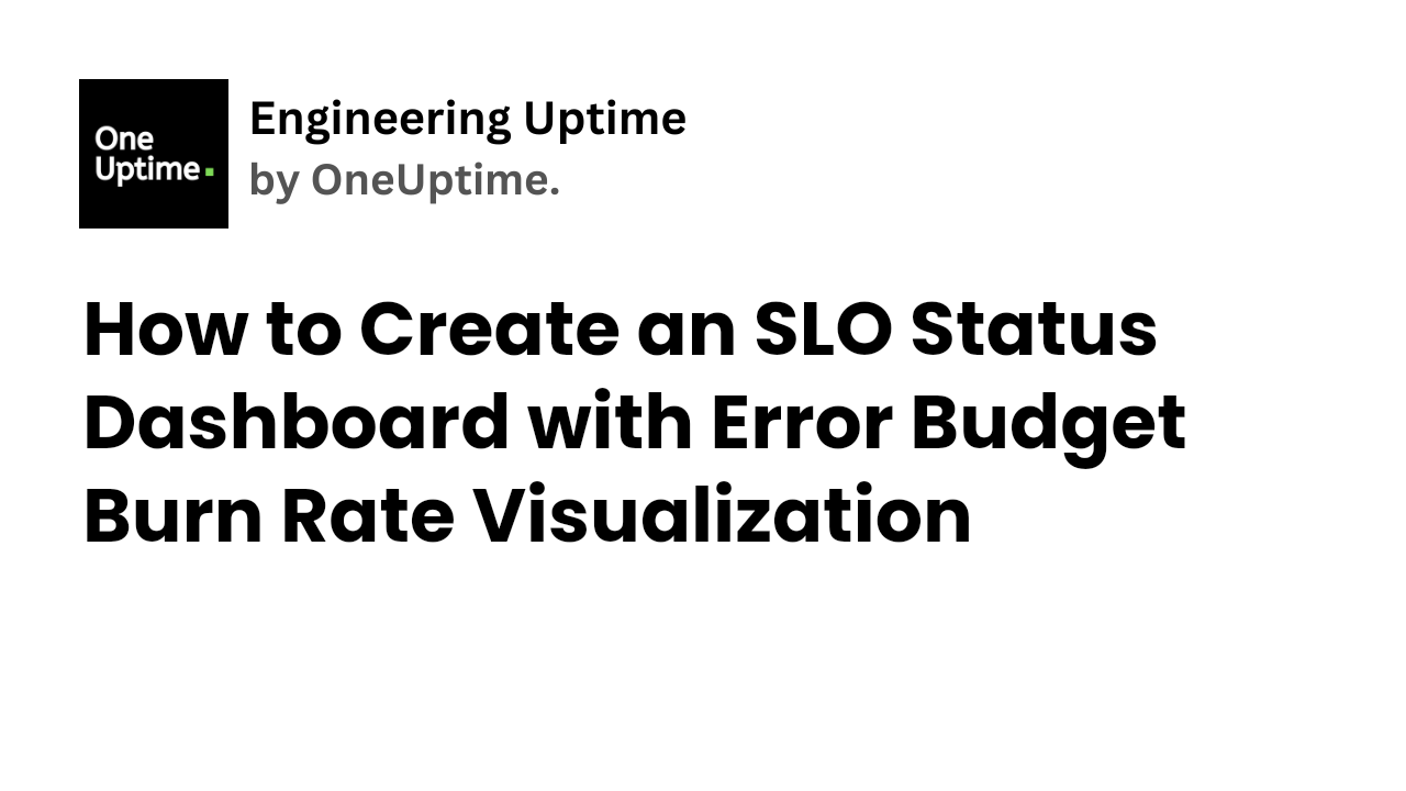 How to Create an SLO Status Dashboard with Error Budget Burn Rate ...