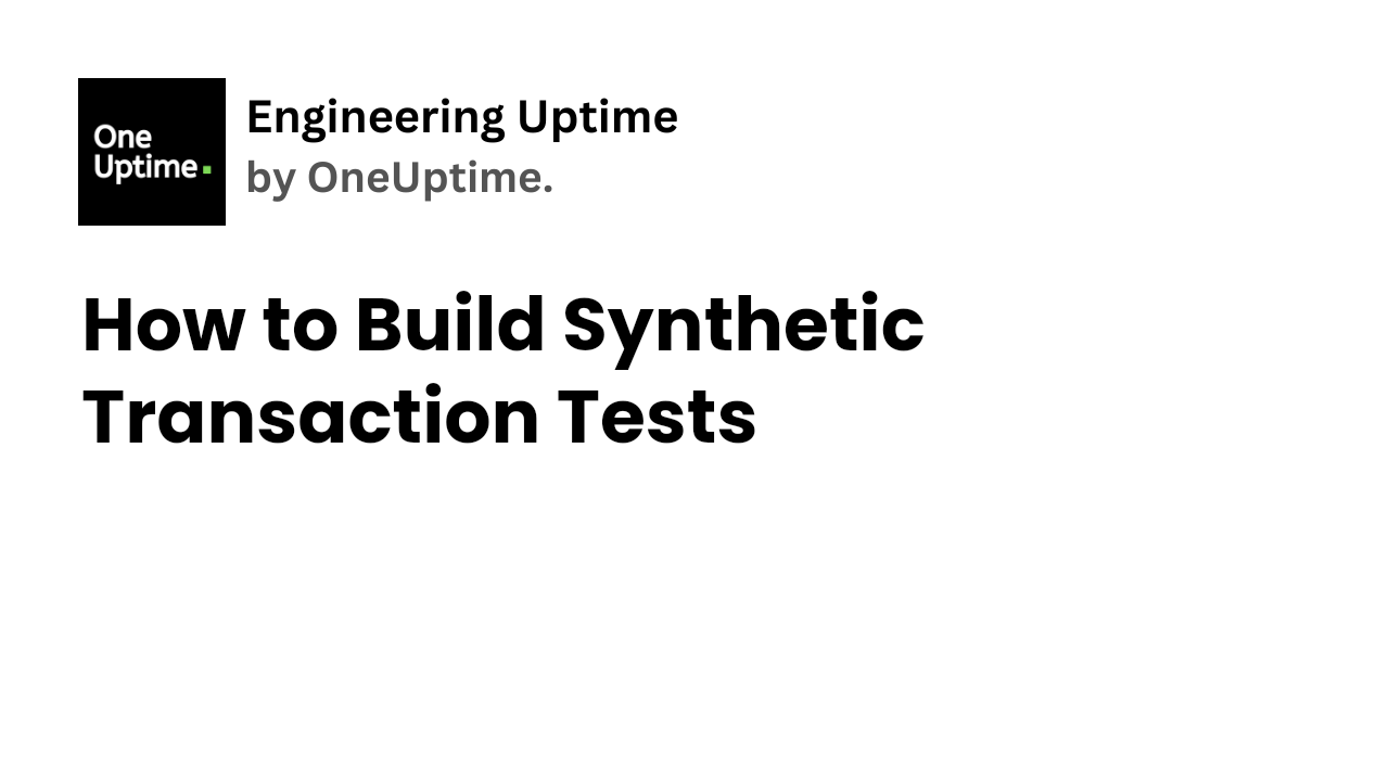 How to Build Synthetic Transaction Tests