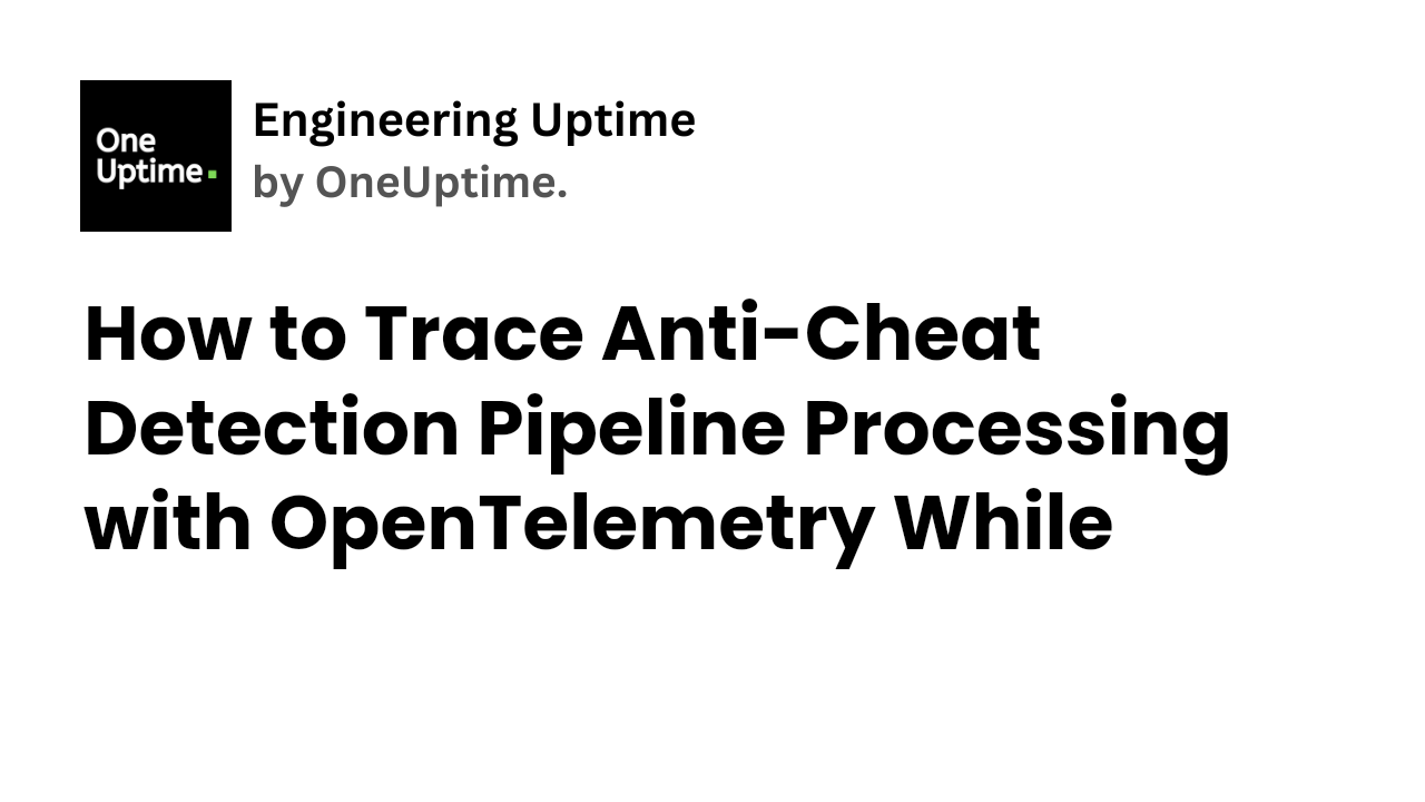 How to Trace Anti-Cheat Detection Pipeline Processing with ...