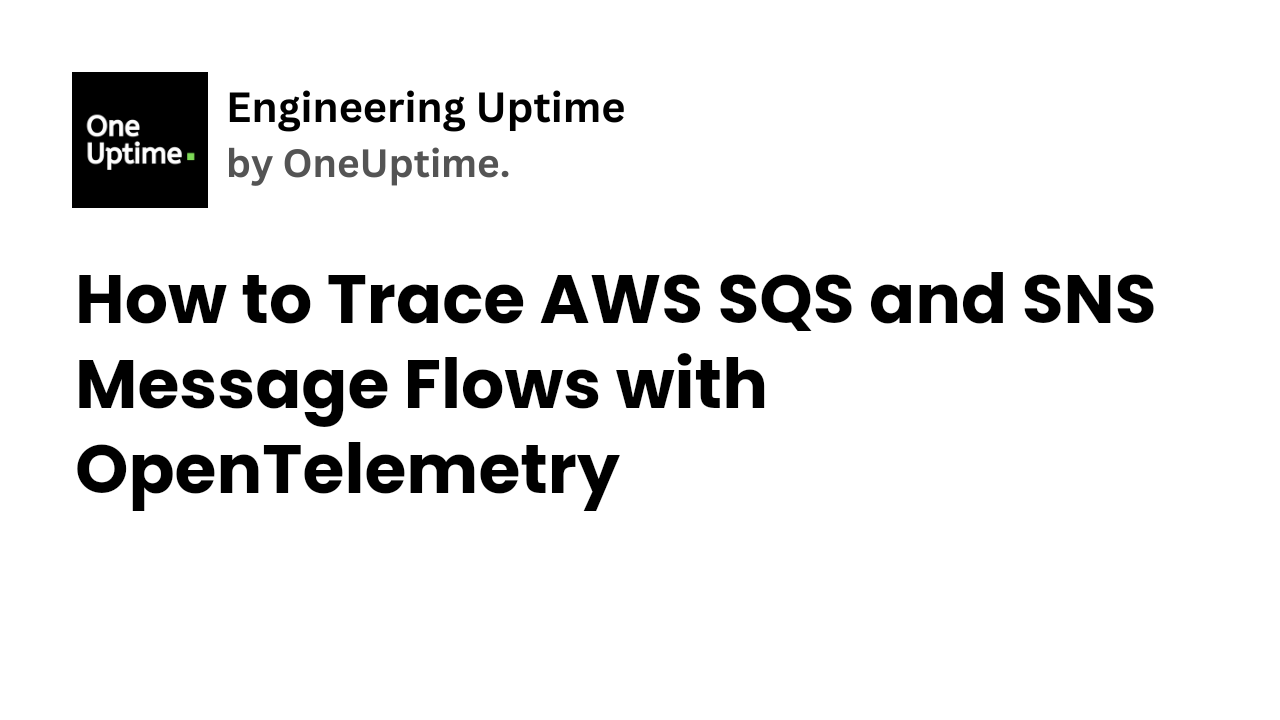 How to Trace AWS SQS and SNS Message Flows with OpenTelemetry