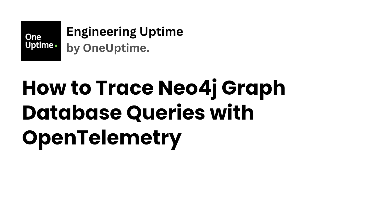 How to Trace Neo4j Graph Database Queries with OpenTelemetry