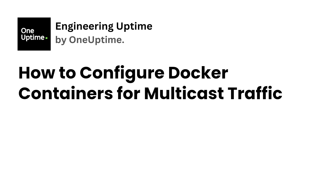 How to Configure Docker Containers for Multicast Traffic