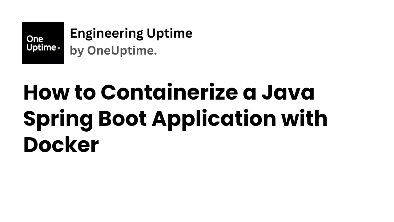 How to Containerize a Java Spring Boot Application with Docker