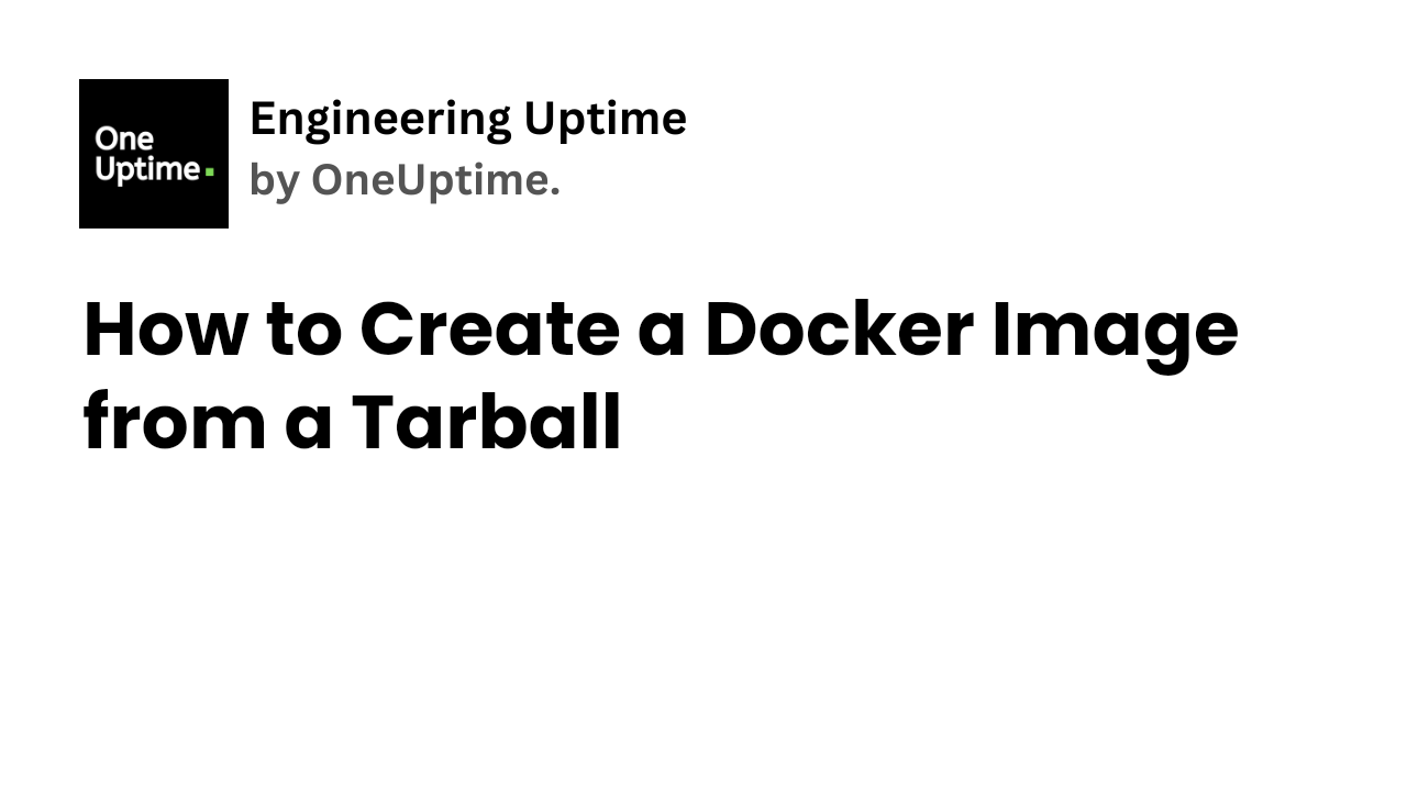 How to Create a Docker Image from a Tarball