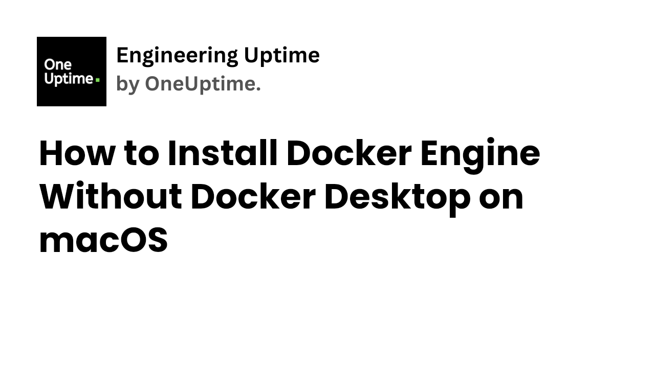 How to Install Docker Engine Without Docker Desktop on macOS