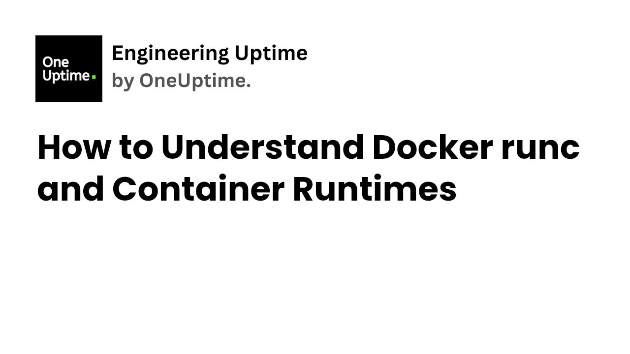 How to Understand Docker runc and Container Runtimes