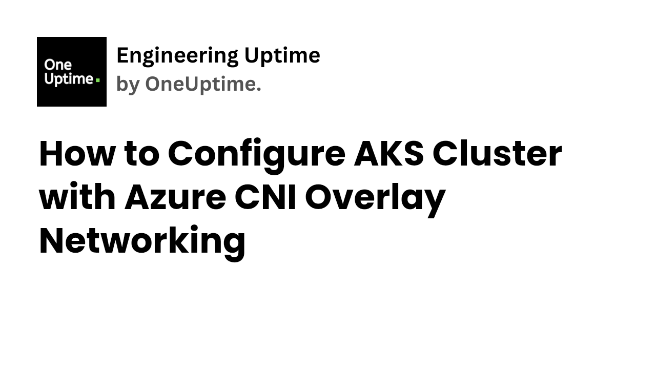 How to Configure AKS Cluster with Azure CNI Overlay Networking