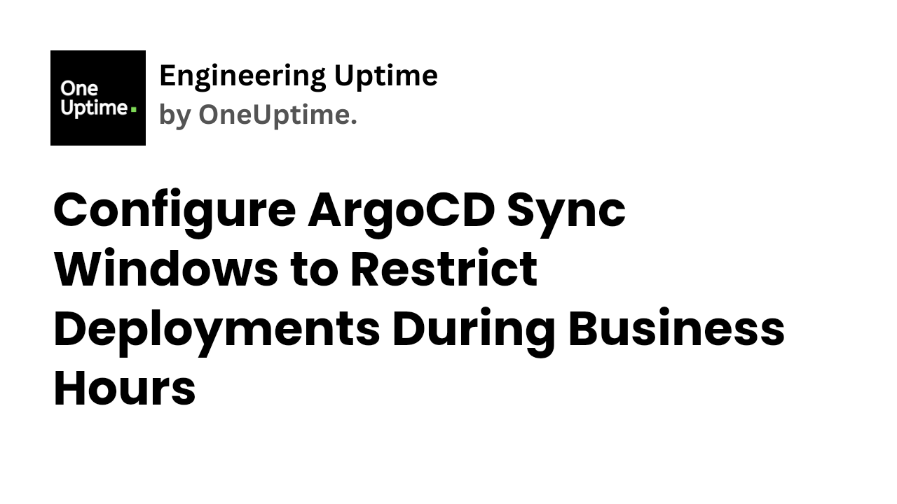 Configure ArgoCD Sync Windows to Restrict Deployments During Business Hours