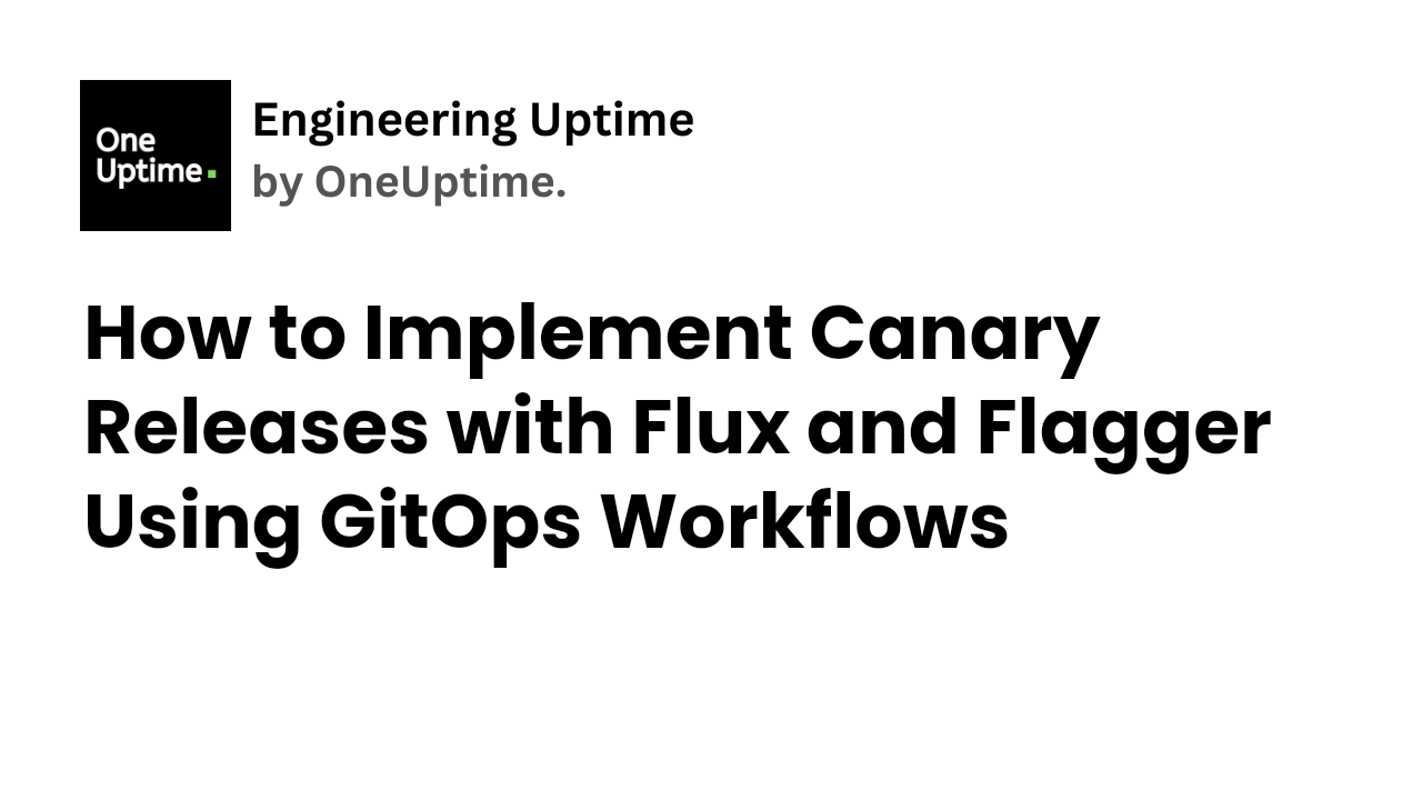 How to Implement Canary Releases with Flux and Flagger Using GitOps ...