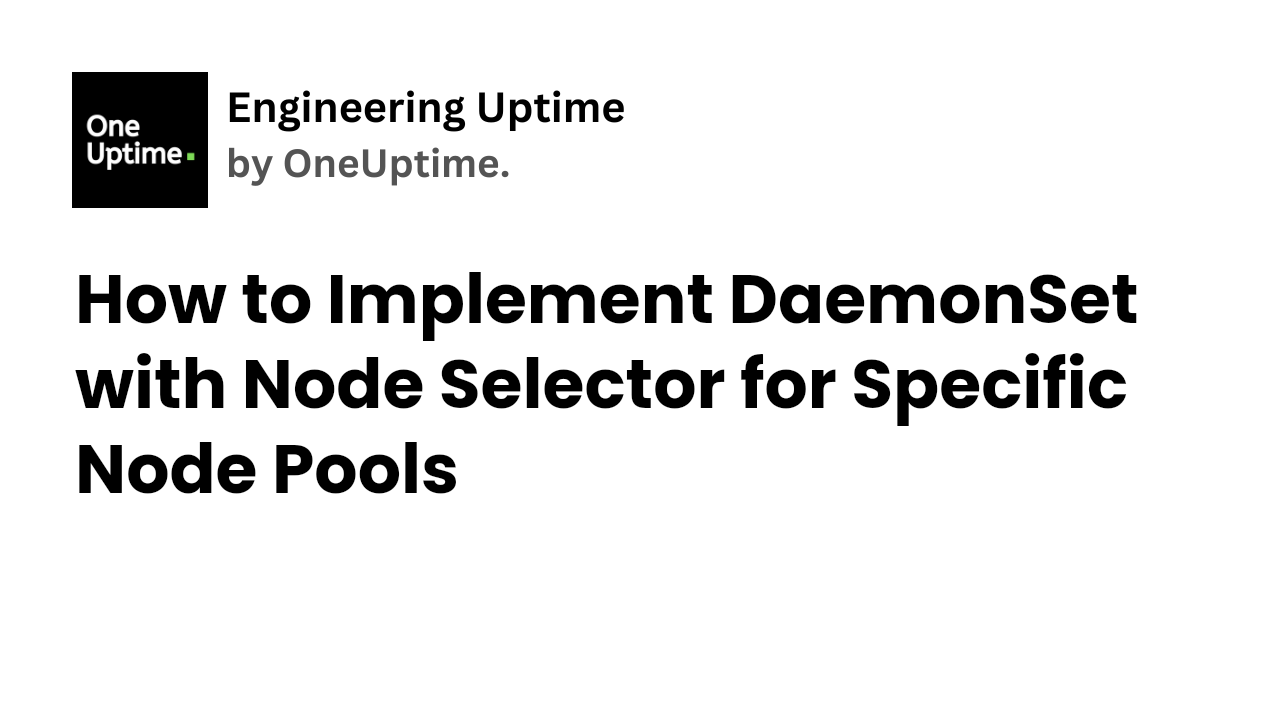 How to Implement DaemonSet with Node Selector for Specific Node Pools