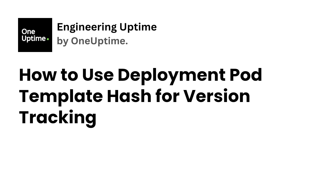 How to Use Deployment Pod Template Hash for Version Tracking