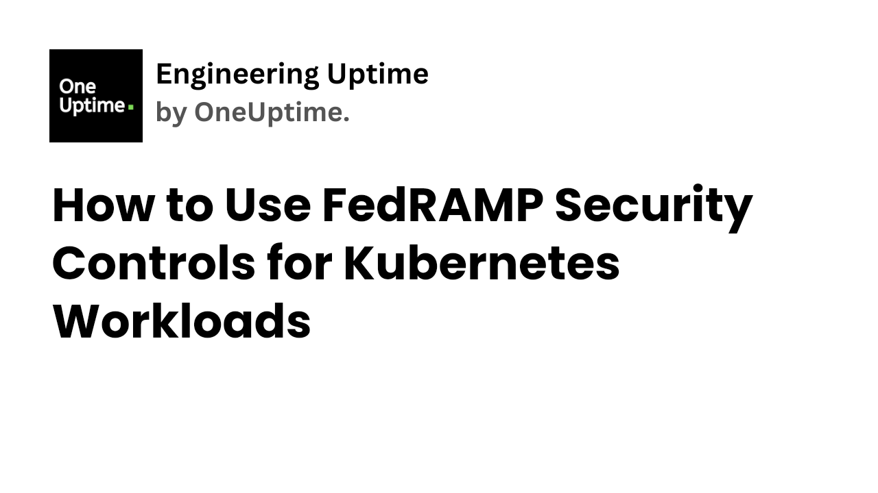 How to Use FedRAMP Security Controls for Kubernetes Workloads