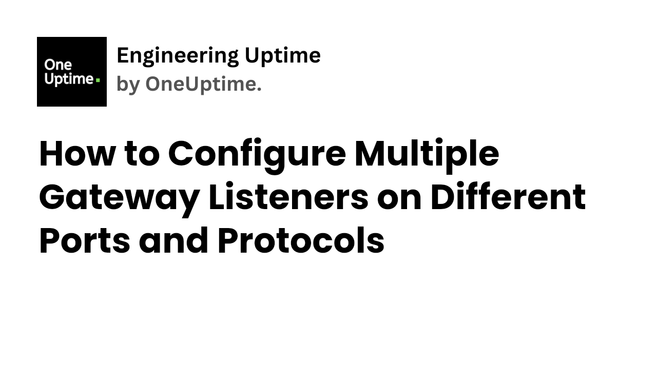 How to Configure Multiple Gateway Listeners on Different Ports and ...