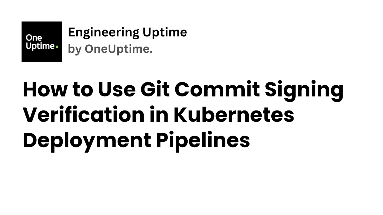 How to Use Git Commit Signing Verification in Kubernetes Deployment ...