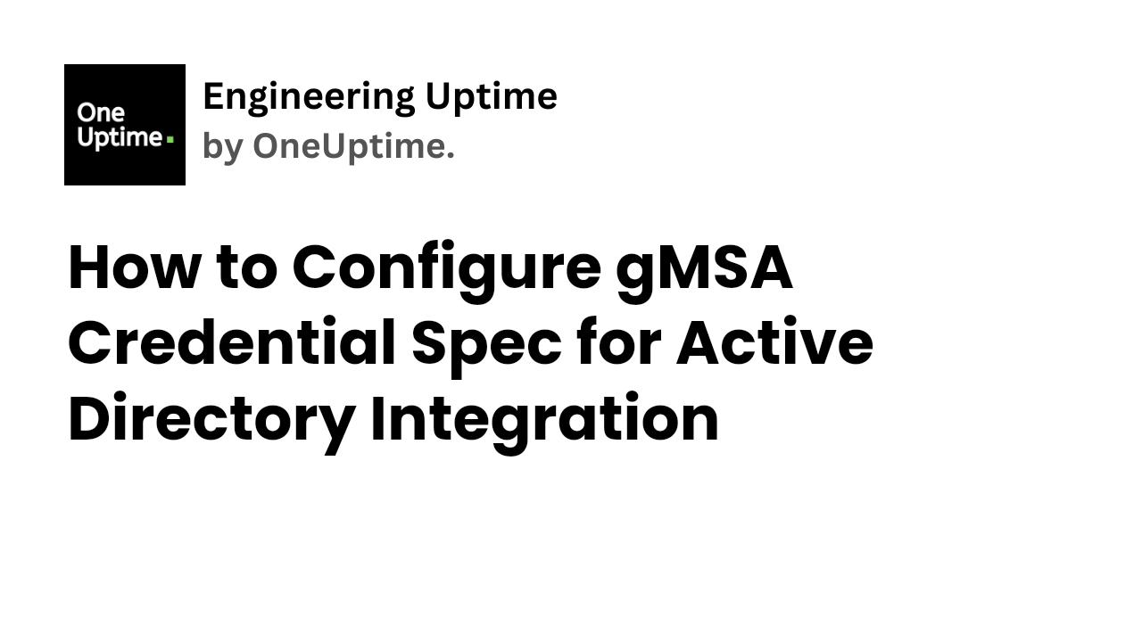 How to Configure gMSA Credential Spec for Active Directory Integration