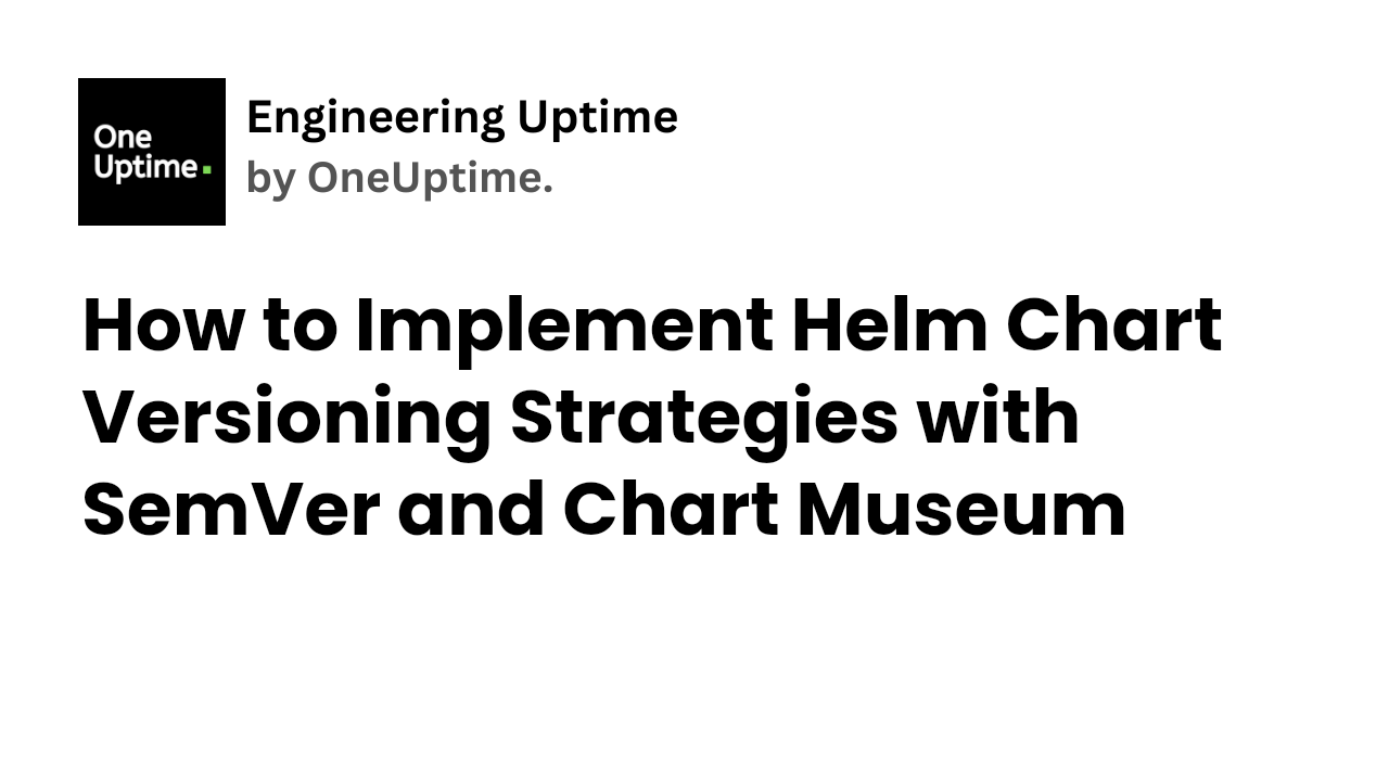 How to Implement Helm Chart Versioning Strategies with SemVer and Chart ...