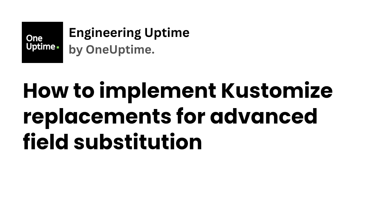 How to implement Kustomize replacements for advanced field substitution