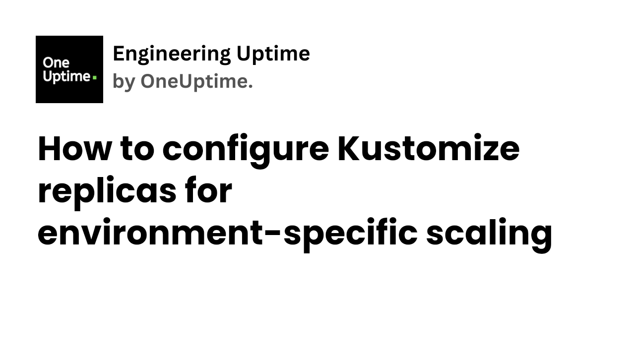 How to configure Kustomize replicas for environment-specific scaling