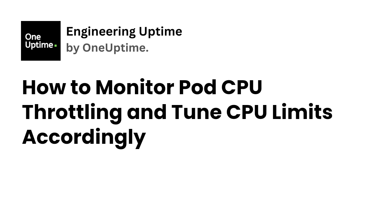How to Monitor Pod CPU Throttling and Tune CPU Limits Accordingly
