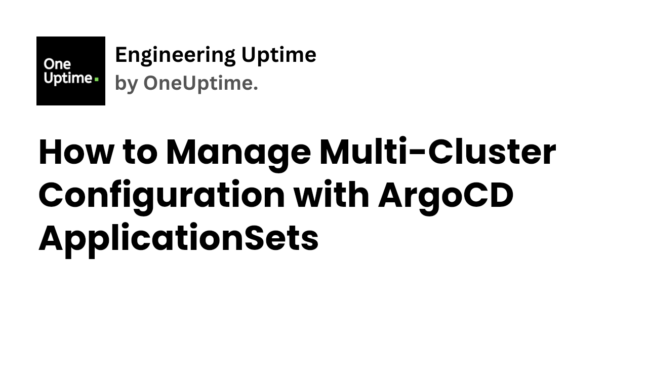 How to Manage Multi-Cluster Configuration with ArgoCD ApplicationSets
