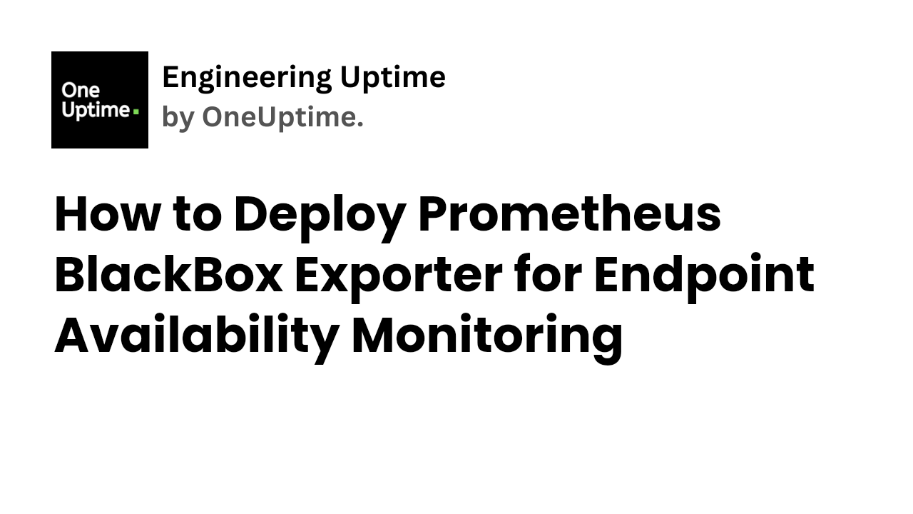 How to Deploy Prometheus BlackBox Exporter for Endpoint Availability ...