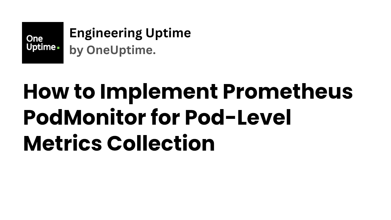 How to Implement Prometheus PodMonitor for Pod-Level Metrics Collection