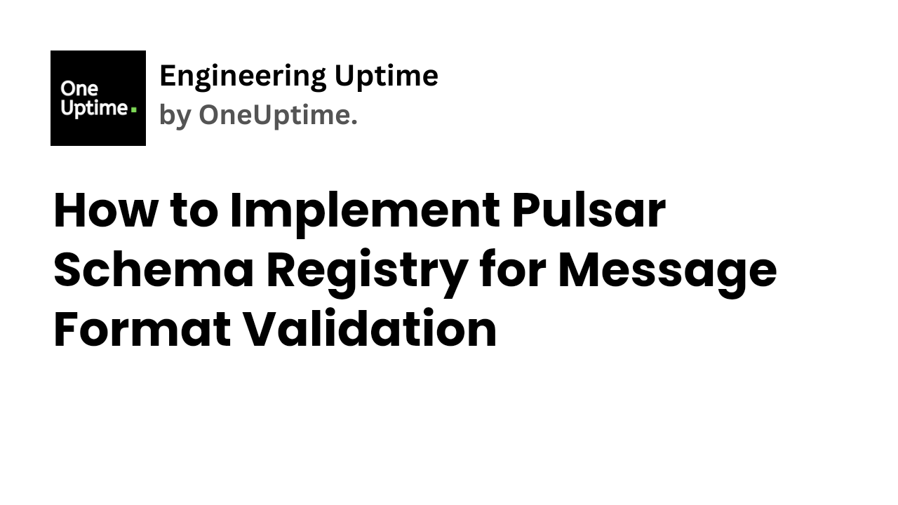How to Implement Pulsar Schema Registry for Message Format Validation