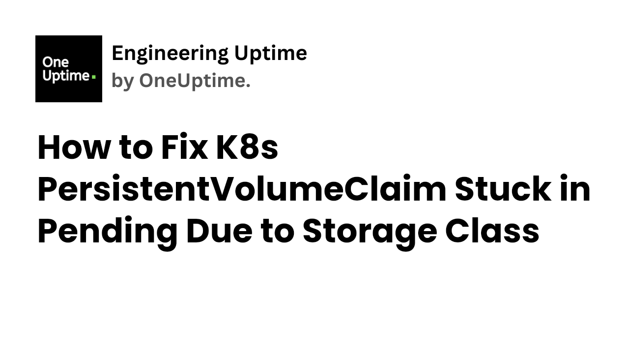 How to Fix K8s PersistentVolumeClaim Stuck in Pending Due to Storage Class