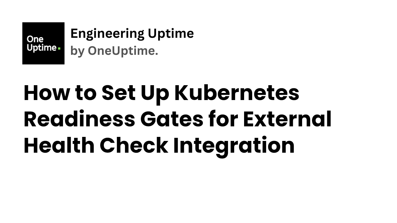 How to Set Up Kubernetes Readiness Gates for External Health Check ...