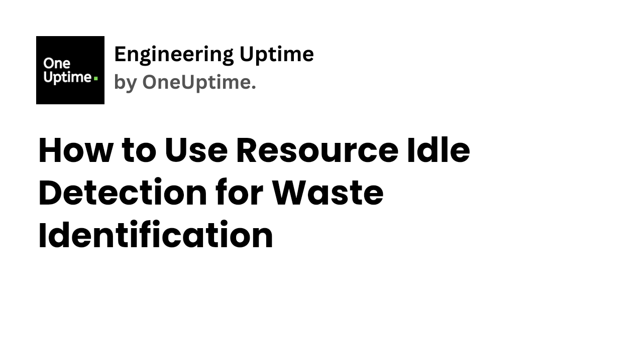 How to Use Resource Idle Detection for Waste Identification