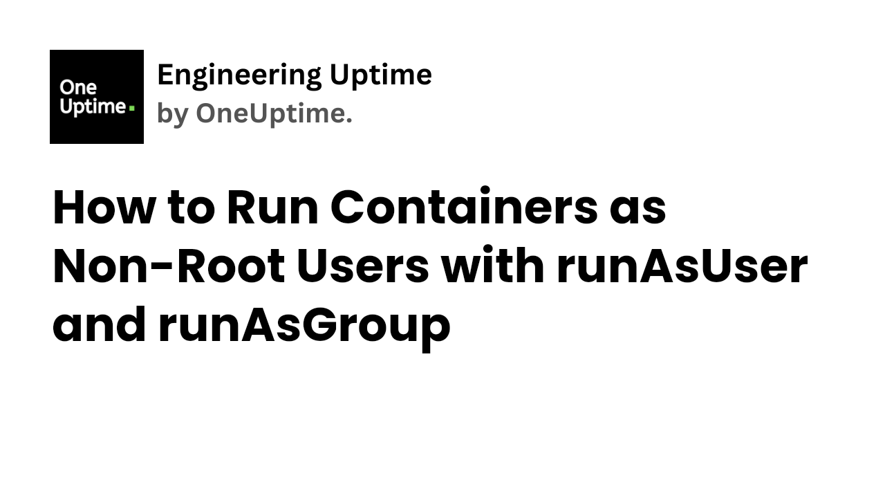 How to Run Containers as Non-Root Users with runAsUser and runAsGroup