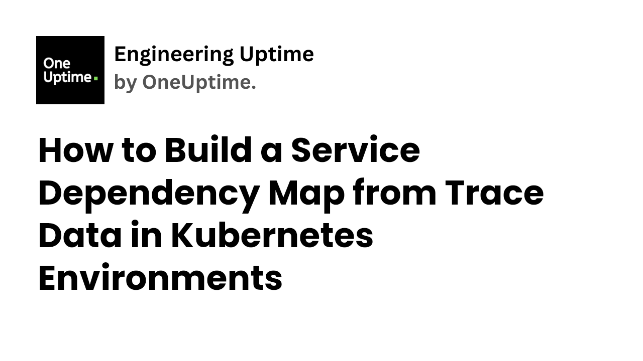 How to Build a Service Dependency Map from Trace Data in Kubernetes ...