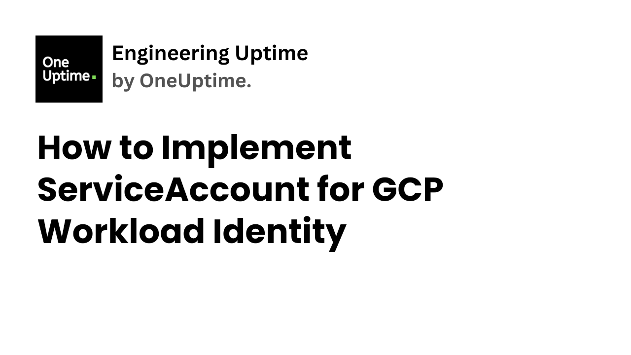 How to Implement ServiceAccount for GCP Workload Identity
