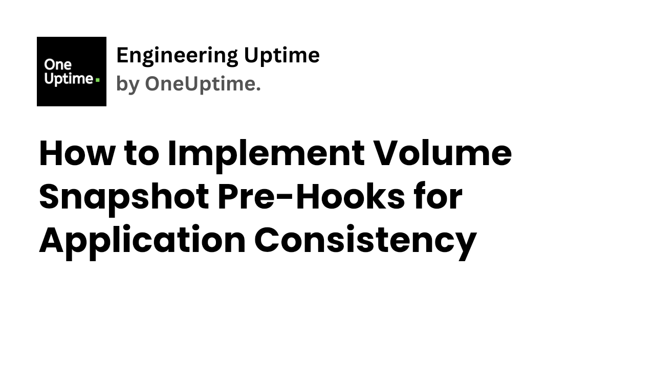 How to Implement Volume Snapshot Pre-Hooks for Application Consistency