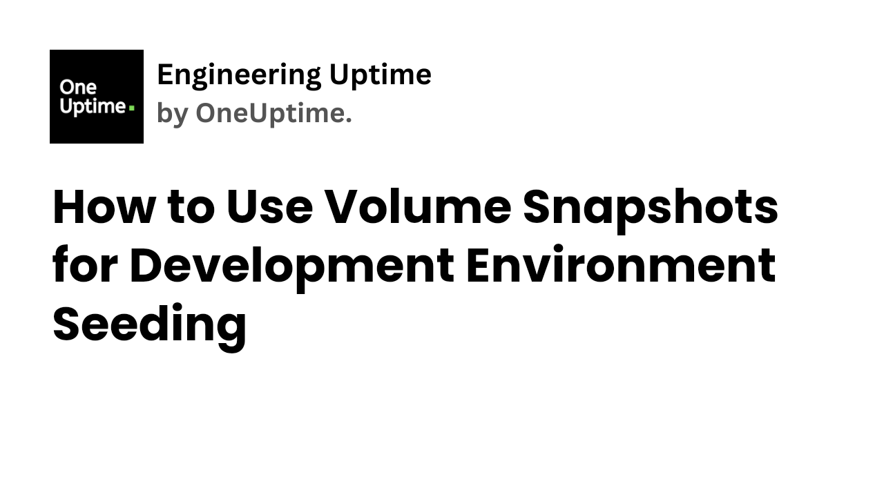 How to Use Volume Snapshots for Development Environment Seeding