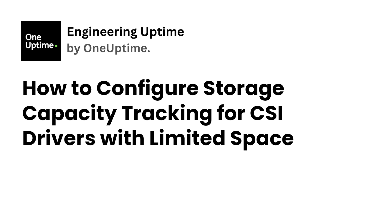 How to Configure Storage Capacity Tracking for CSI Drivers with Limited ...