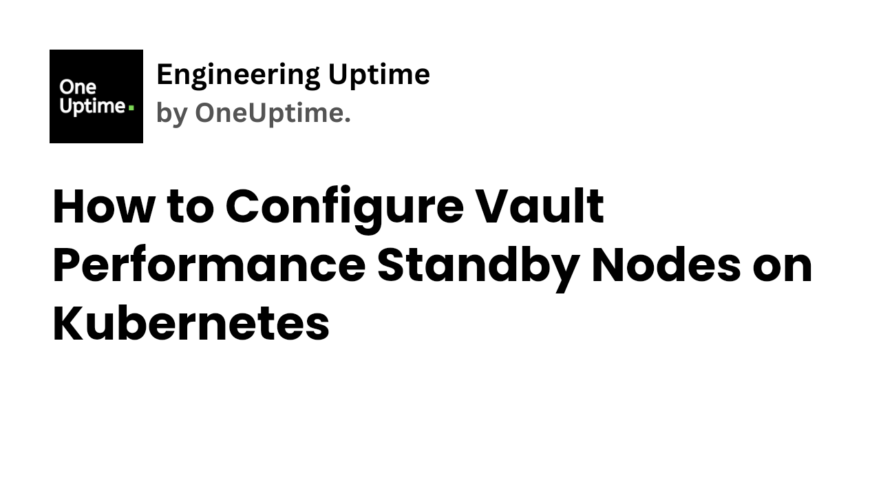 How to Configure Vault Performance Standby Nodes on Kubernetes