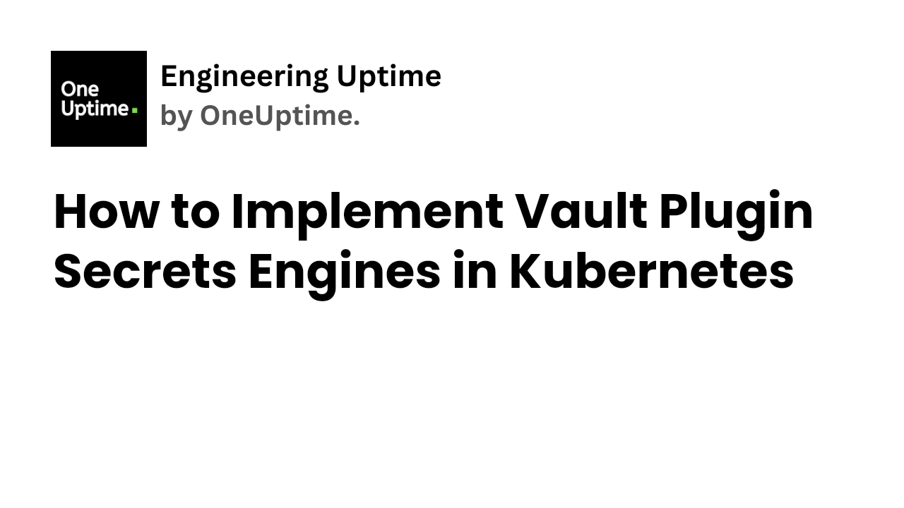 How to Implement Vault Plugin Secrets Engines in Kubernetes