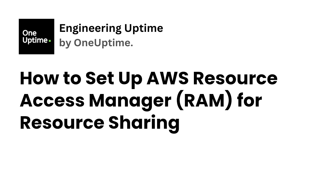 How to Set Up AWS Resource Access Manager (RAM) for Resource Sharing