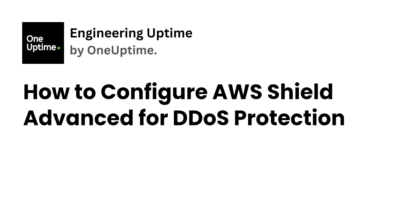 How to Configure AWS Shield Advanced for DDoS Protection