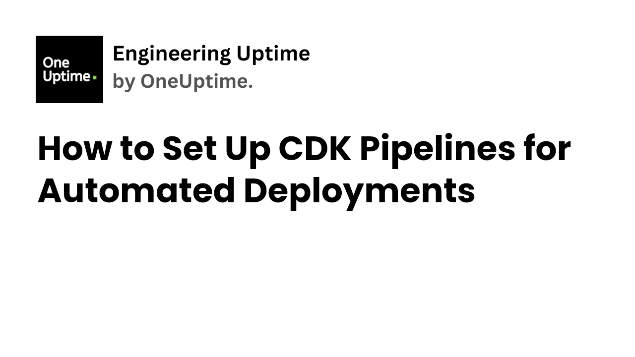 How to Set Up CDK Pipelines for Automated Deployments