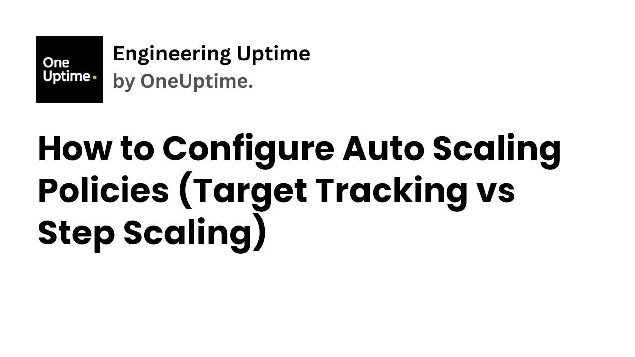 How to Configure Auto Scaling Policies (Target Tracking vs Step Scaling)