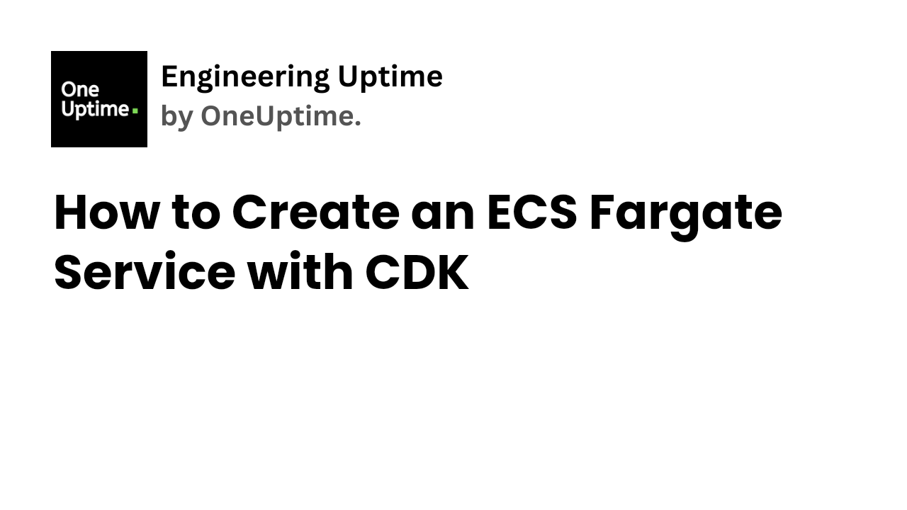 How to Create an ECS Fargate Service with CDK