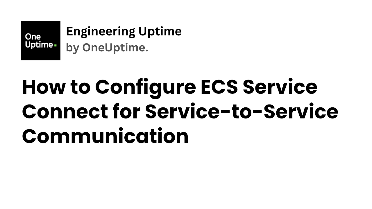 How to Configure ECS Service Connect for Service-to-Service Communication